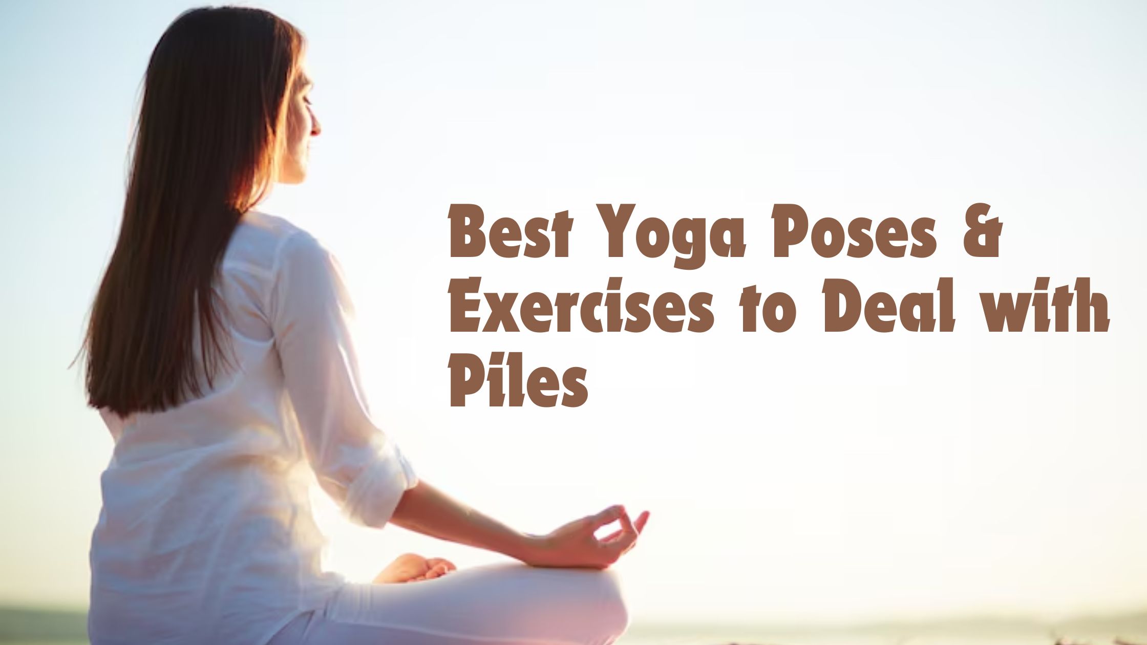Best Yoga Poses & Exercises to Deal with Piles - Reddit Guest Posts Hub ...
